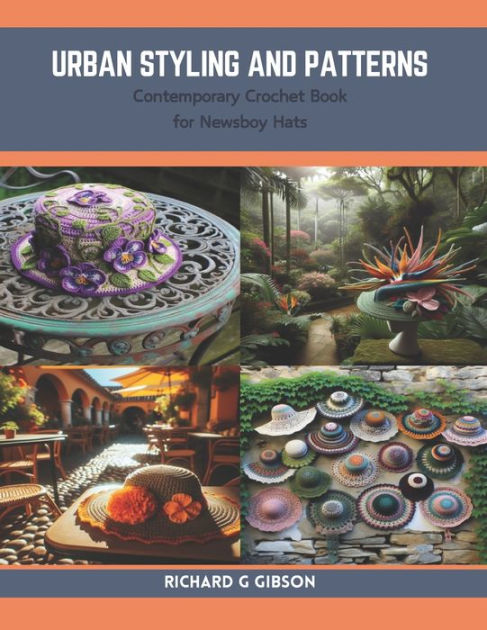 Urban Styling and Patterns: Contemporary Crochet Book for Newsboy Hats ...