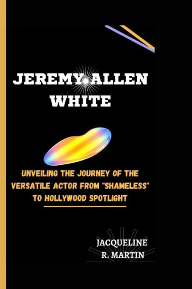 JEREMY ALLEN WHITE: Unveiling the Journey of the Versatile Actor from ...
