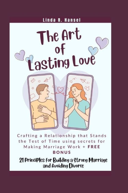The Art of Lasting Love: Crafting a Relationship that Stands the Test ...