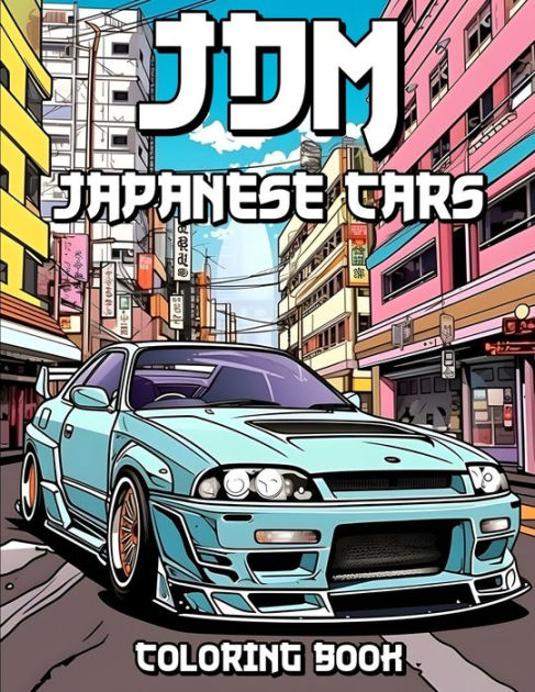 JDM Coloring Book: Revved Up Japanese Cars Coloring Adventures by ...