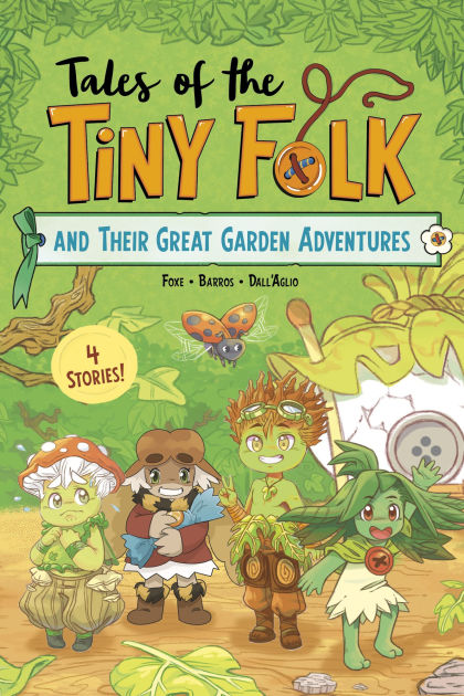 Tales of the Tiny Folk and Their Great Garden Adventures by Steve Foxe ...