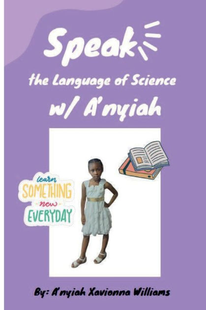 Speak the Language of Science with A'nyiah by A'nyiah Williams ...