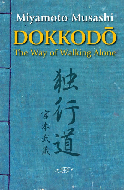 Dokkodo. The Way of Walking Alone: Discover self-discipline and ...