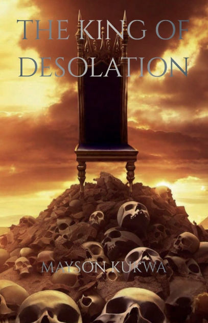 The King of Desolation: BOOK ONE: THE BALLAD OF GODS AND MEN by Mayson ...
