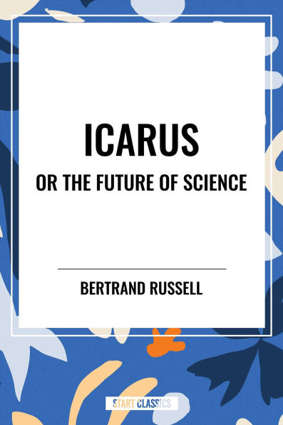 Icarus or the Future of Science by Bertrand Russell, Paperback | Barnes ...