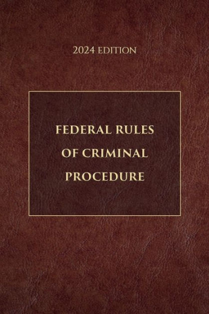 Federal Rules of Criminal Procedure 2024 Edition by Supreme Court Of ...