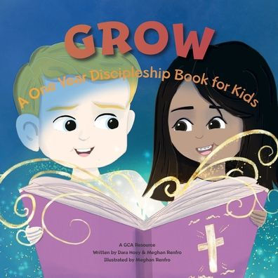 GROW: A One Year Discipleship Book for Kids: by Dara Hoey, Meghan ...