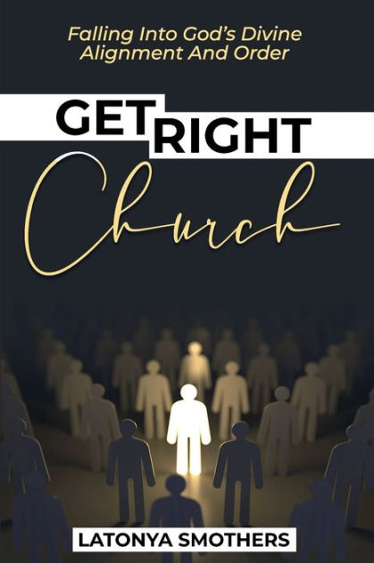 Get Right Church: Falling Into God's Divine Alignment And Order by ...