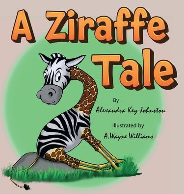 ZIRAFFE TALE by ALEXANDRA KEY JOHNSTON, Hardcover | Barnes & Noble®