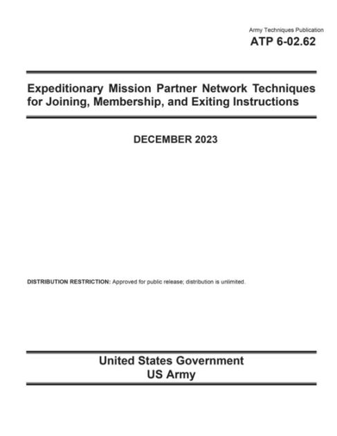 ATP 6-02.62 Expeditionary Mission Partner Network Techniques for ...