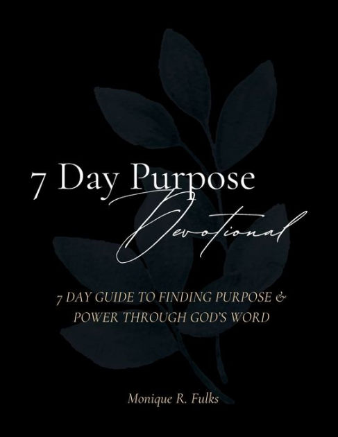 7 Day Purpose Devotional: 7 Day Guide to Finding Purpose & Power ...