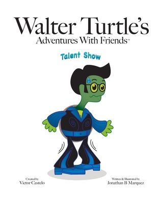 Walter Turtle's: Talent Show by Jonathan Marquez, Victor Castelo ...