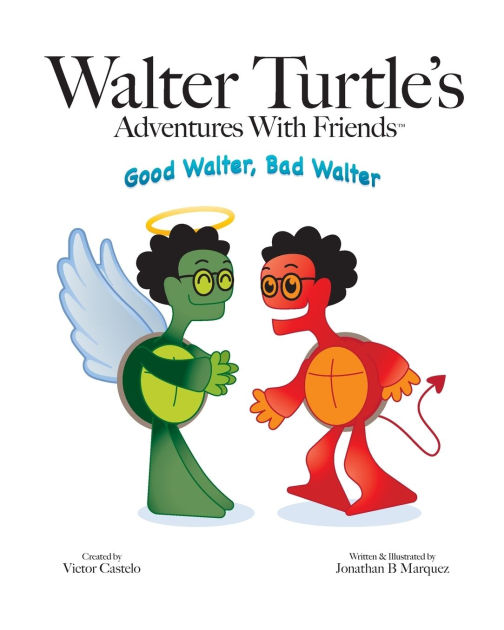 Walter Turtle's: Good Walter, Bad Walter by Jonathan Marquez, Victor ...