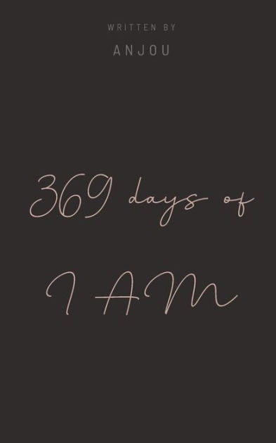 369 days of I AM by Anjou Sharma, Paperback | Barnes & Noble®