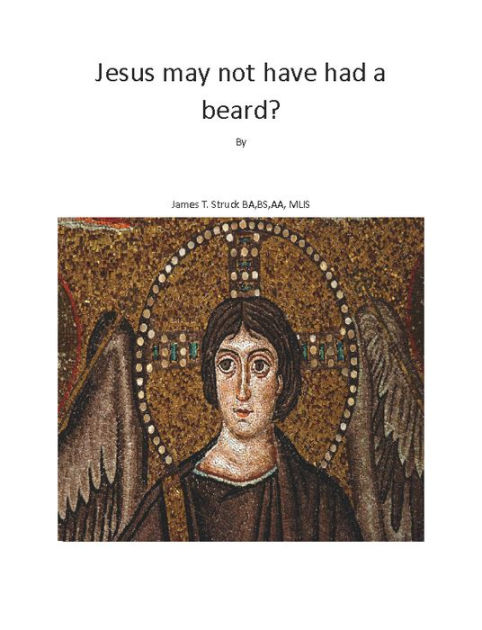 Jesus May Not Have Had a Beard: Jesus Did not Have a Beard by James ...