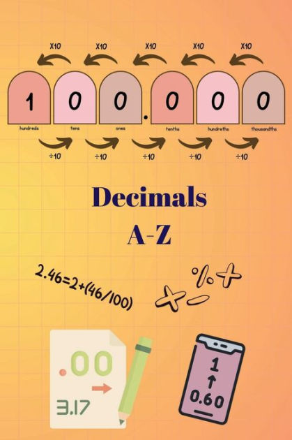 Decimals A-Z: A Comprehensive Guide to Demystifying Decimals: by Advita ...