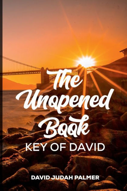 The Unopened Book: Key of David by David Judah Palmer, Paperback ...