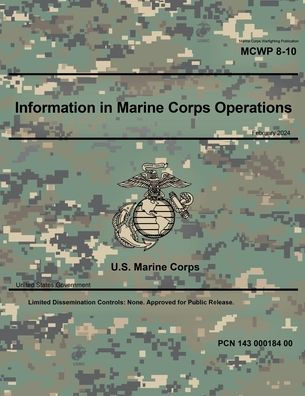 Marine Corps Warfighting Publication MCWP 8-10 Information in Marine ...