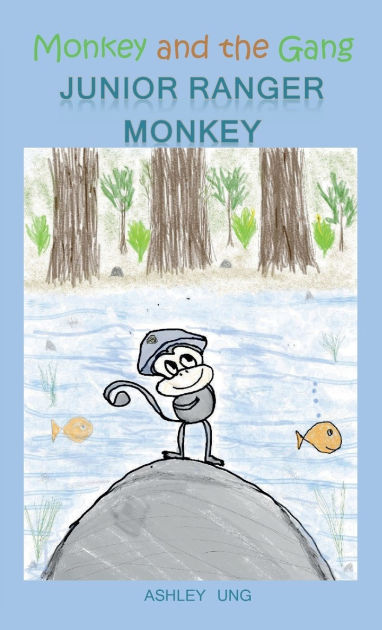 Monkey and the Gang: Junior Ranger Monkey by Ashley Ung, Paperback ...