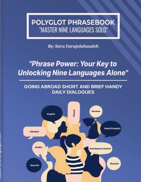 Polyglot Phrasebook: Master Nine Languages Solo by Sara Farajolahzadeh ...