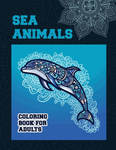Ocean Serenity: A Sea Life Mandala Coloring Journey - 30 Tranquil ...