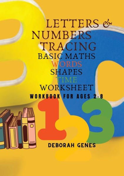 LETTERS & NUMBERS TRACING, BASIC MATHS, WORDS, SHAPES, TIME, WORKSHEET ...