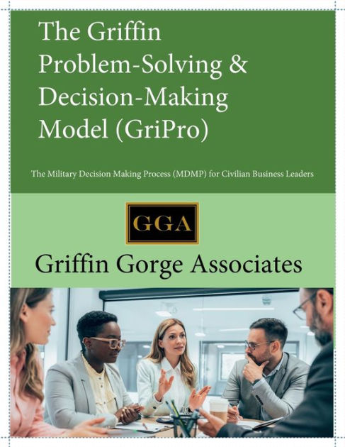 The Griffin-Problem-Solving & Decision-Making Model (GriPro): The ...