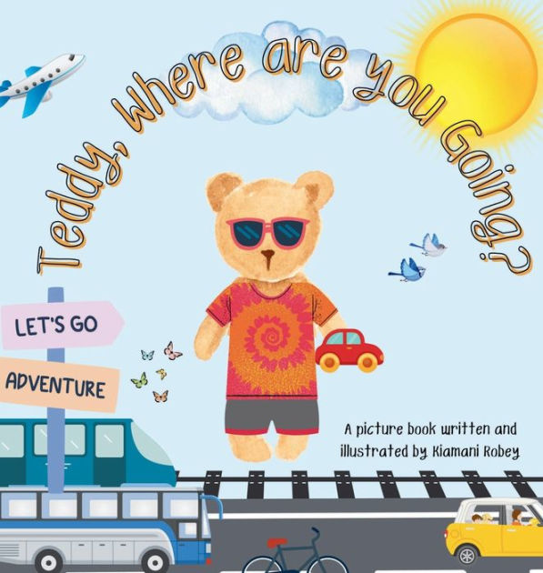Teddy, Where Are You Going?: Join Teddy on his Adventures: A delightful ...