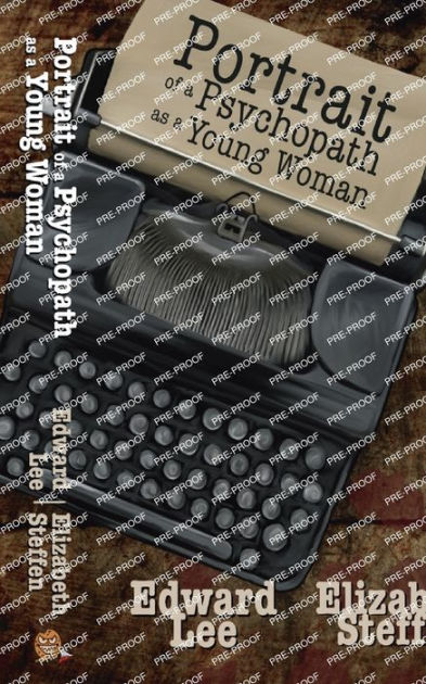 Portrait of a Psychopath as a Young Woman by Edward Lee, Elizabeth ...