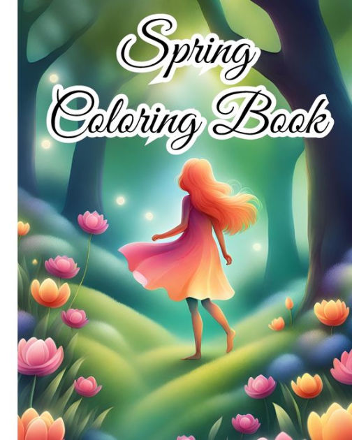 Spring Coloring Book: Beautiful Flowers and Lovely Spring Inspired ...