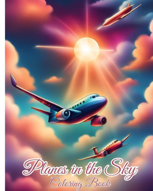 Planes in the Sky Coloring Book: Airplanes Color For Everyone Who Loves ...
