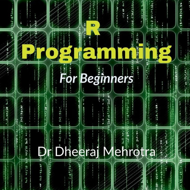 R Programming For Beginners by Dr Dheeraj Mehrotra, Paperback | Barnes ...