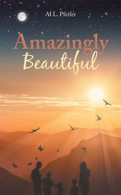 Amazingly Beautiful by Al L Pfeifer, Paperback | Barnes & Noble®