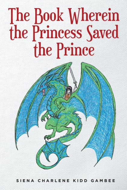 The Book Wherein the Princess Saved the Prince by Siena Charlene Kidd ...