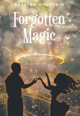 Forgotten Magic by Krysten Mountain, Hardcover | Barnes & Noble®