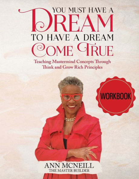 You Must have a Dream to have a Dream Come True! WORKBOOK by Ann E ...