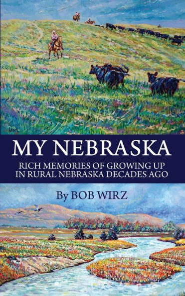 My Nebraska: Rich Memories of Growing Up in Rural Nebraska Decades Ago ...