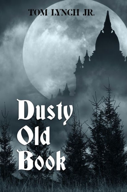 Dusty Old Book by Tom Lynch Jr., Paperback | Barnes & Noble®