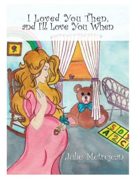 I Loved You Then and I'll Love You When by Julie Metrejean, Paperback ...