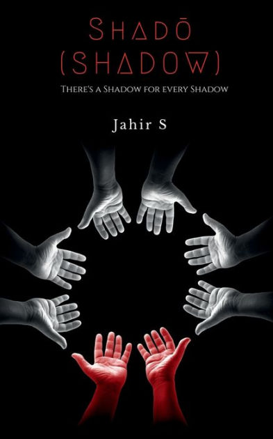 Shado (Shadow): There's a Shadow for every Shadow by Jahir Hussian S ...