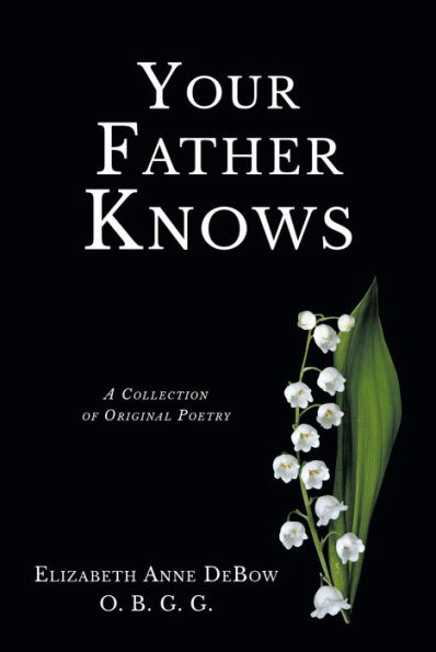 Your Father Knows: A Collection of Original Poetry by Elizabeth Anne ...
