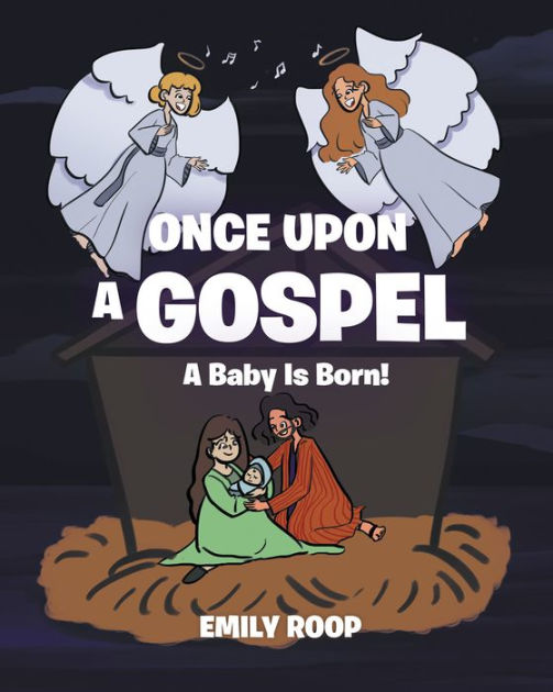 Once Upon a Gospel: A Baby Is Born! by Emily Roop | eBook | Barnes & Noble®