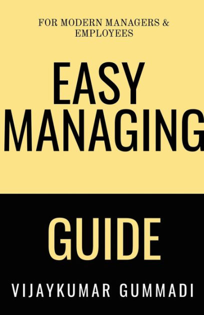 EASY MANAGING GUIDE: for Modern Managers & Employees by Vijaykumar ...