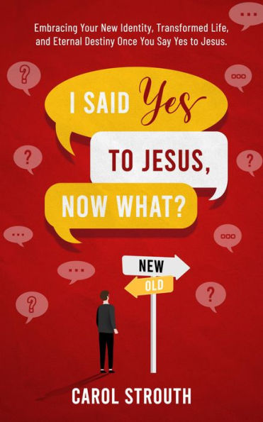 I Said Yes to Jesus, Now What?: Embracing Your New Identity ...