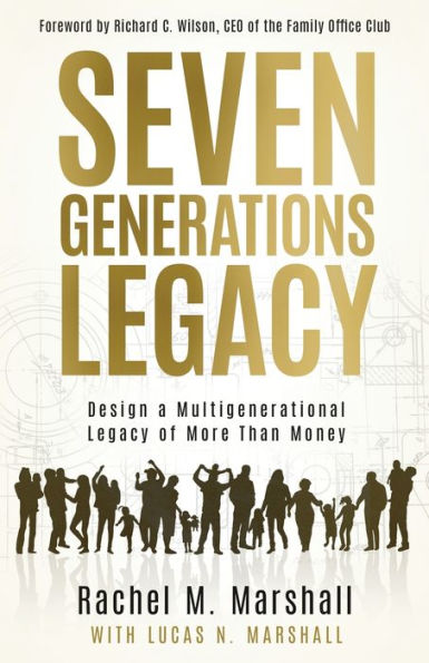 Seven Generations Legacy: Design a Multigenerational Legacy of More ...