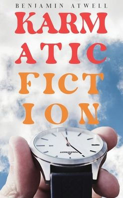 Karmatic Fiction by Benjamin Atwell, Hardcover | Barnes & Noble®