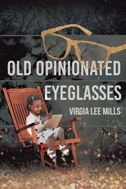 Old Opinionated Eyeglasses by Virgia Lee Mills, Macey, Paperback ...