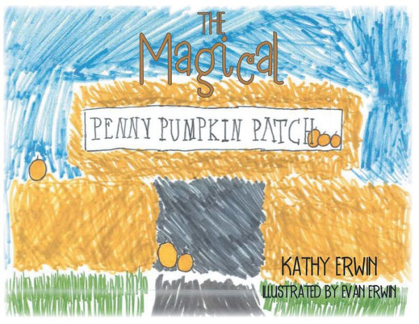 The Magical Penny Pumpkin Patch by Kathy Erwin | eBook | Barnes & Noble®