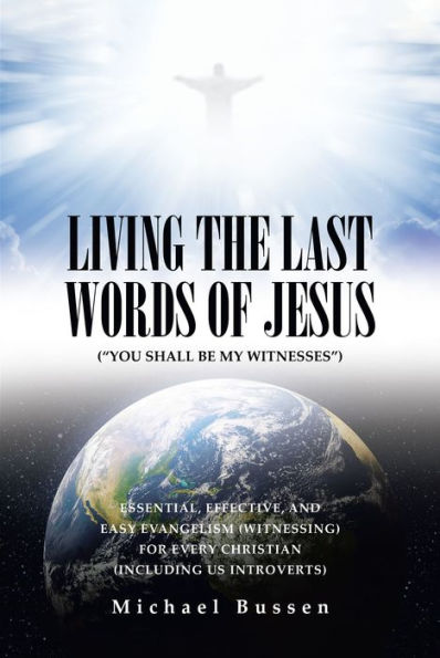 LIVING THE LAST WORDS OF JESUS ("YOU SHALL BE MY WITNESSES"): ESSENTIAL ...