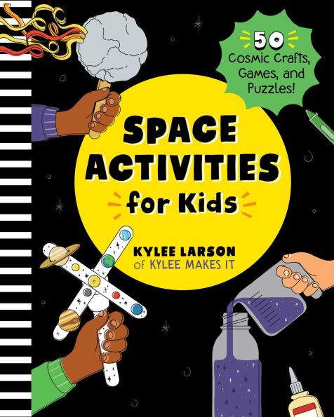 Space Activities for Kids: 50 Cosmic Crafts, Games, and Puzzles! by ...
